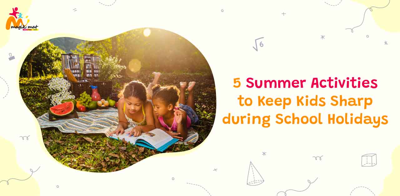 5 Summer Activities to Keep Kids Sharp During School Holidays - Magikmat